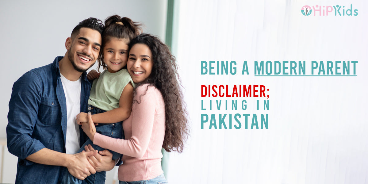 How to Be a Modern Parent - Disclaimer; Living in Pakistan – Hipkids.pk